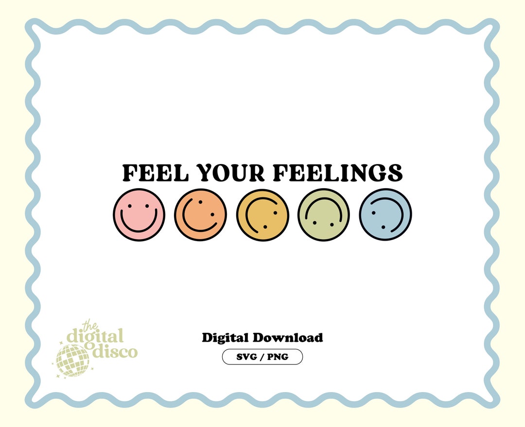 Feel Your Feelings PNG SVG Sublimation Design Trendy Positive Aesthetic ...