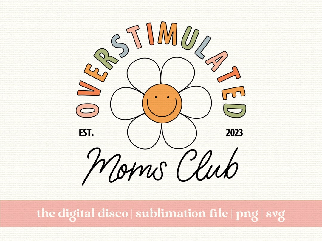 Overstimulated Moms Club SVG, PNG, Sublimation File Funny, Mother's Day ...