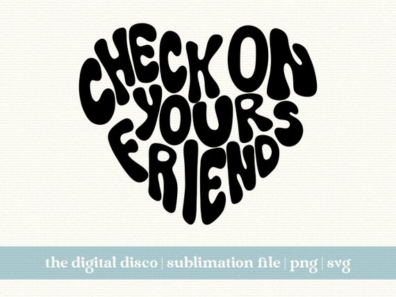 Check on Your Friends Hand-lettered PNG SVG Sublimation - Etsy UK