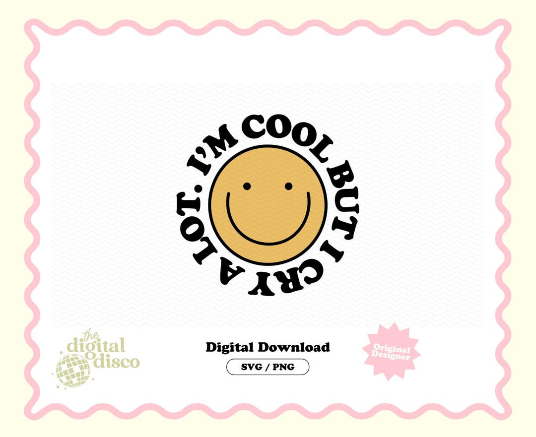 I'm Cool but I Cry A Lot Mental Health SVG, PNG, Sublimation Design ...