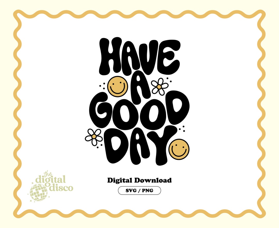 Have a Good Day PNG | HAND LETTERED Sublimation Design | Trendy ...