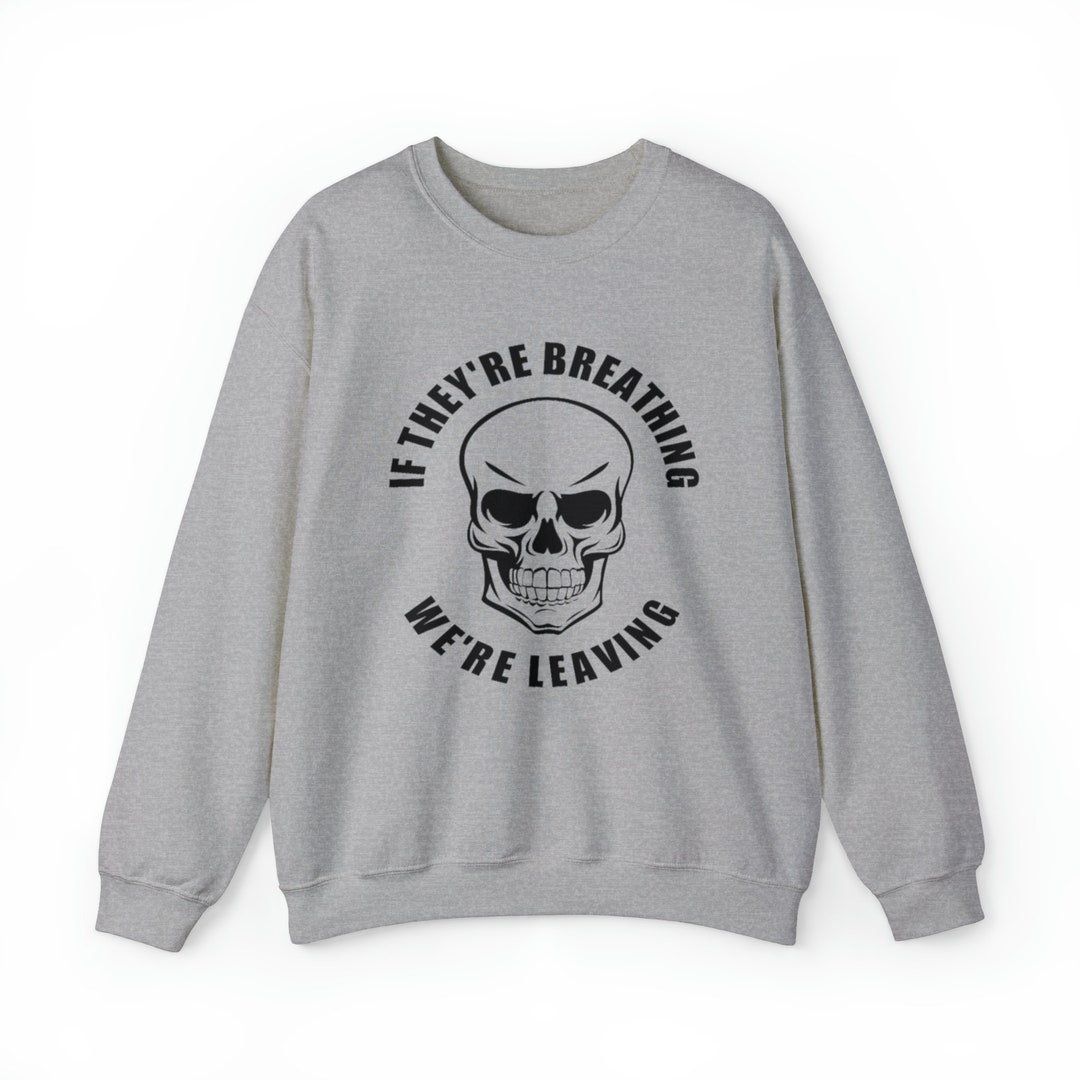 Print on Demand If They're Breathing We're Leaving Sweater Crime Scene ...