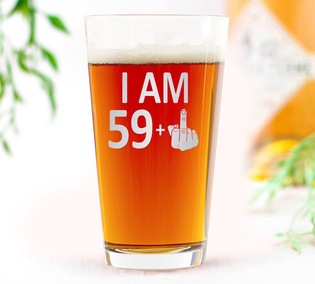 I AM 59 PLUS 1 Beer Pint Glass - Funny Finger 60th Birthday Gift - Etsy