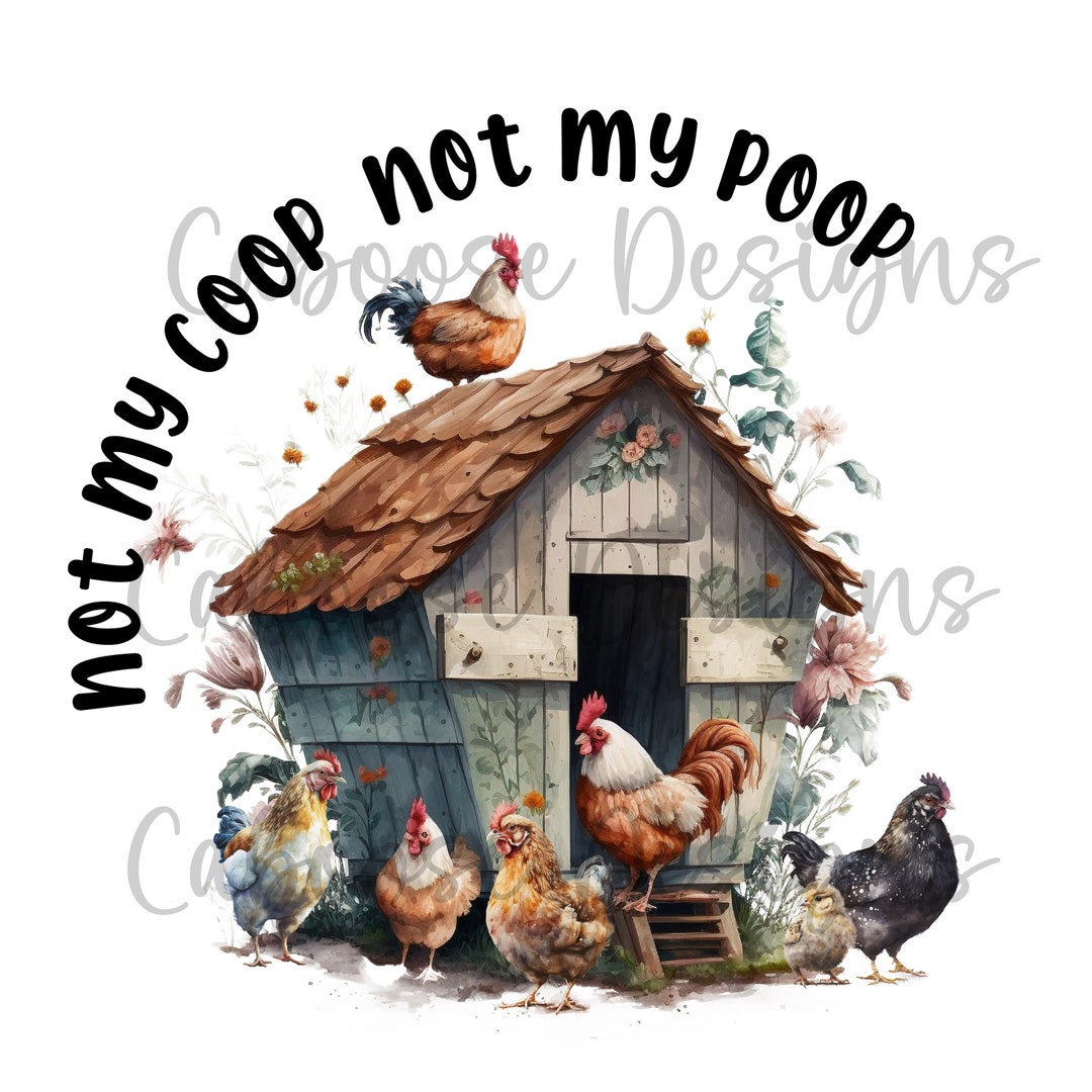 Not My Coop Not My Poop Chicken Digital Design Png Jpeg - Etsy