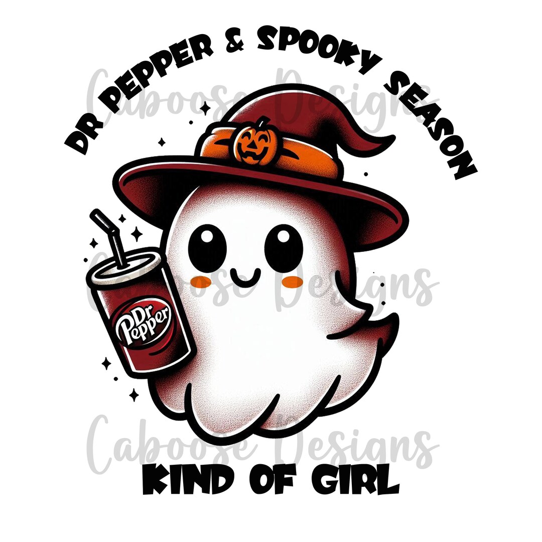 Cute Ghost Spooky Season and Dr Pepper Kind of Girl Digital Design Png ...