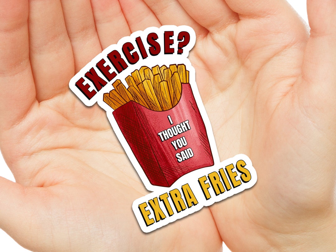 Funny "exercise? I Thought You Said French Fries" Vinyl Sticker - Etsy