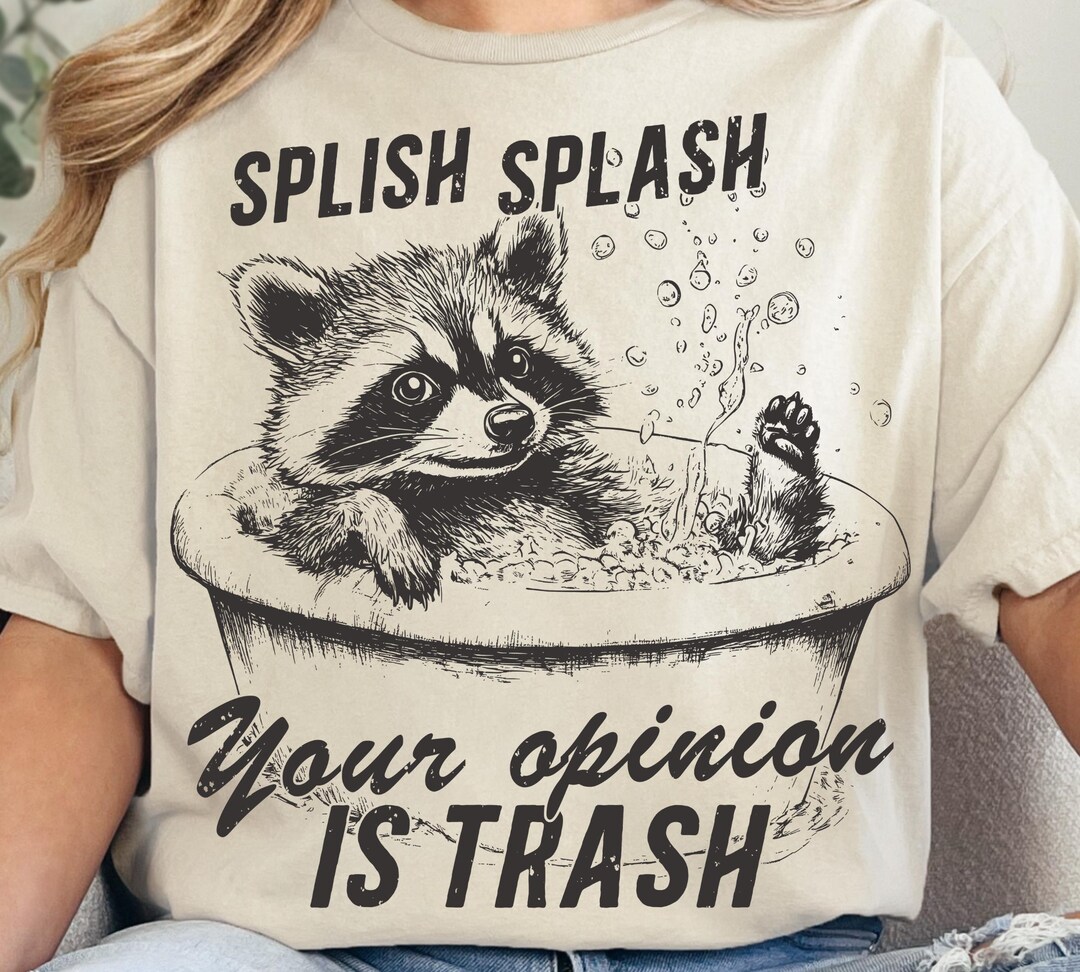 Splish Splash Your Opinion is Trash Png, Funny Feral Raccoon Png, Retro ...