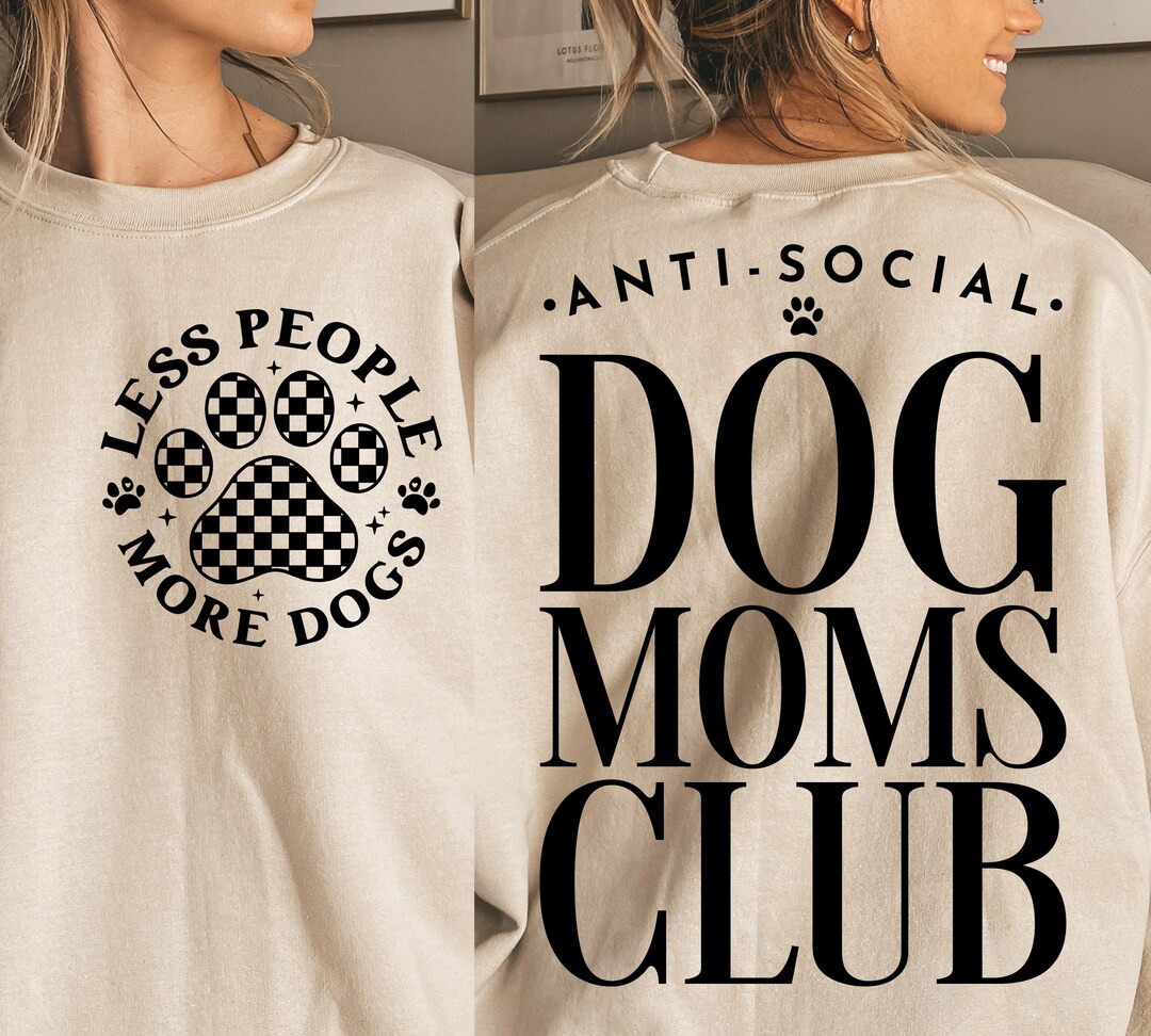 Dog Mom Svg, Anti-social Dog Moms Club Svg, Less People More Dogs Svg ...