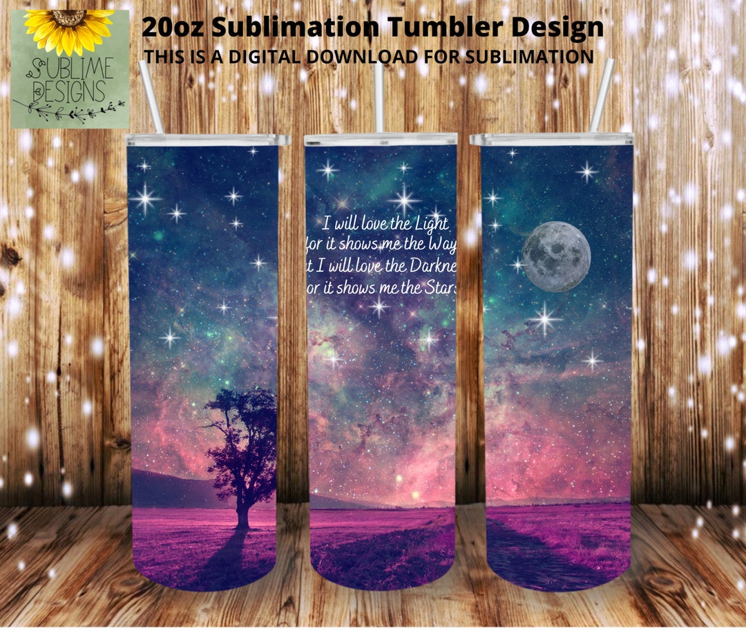 Love the Light for It Will Light the Way Star 300 DPI 20oz Design ...