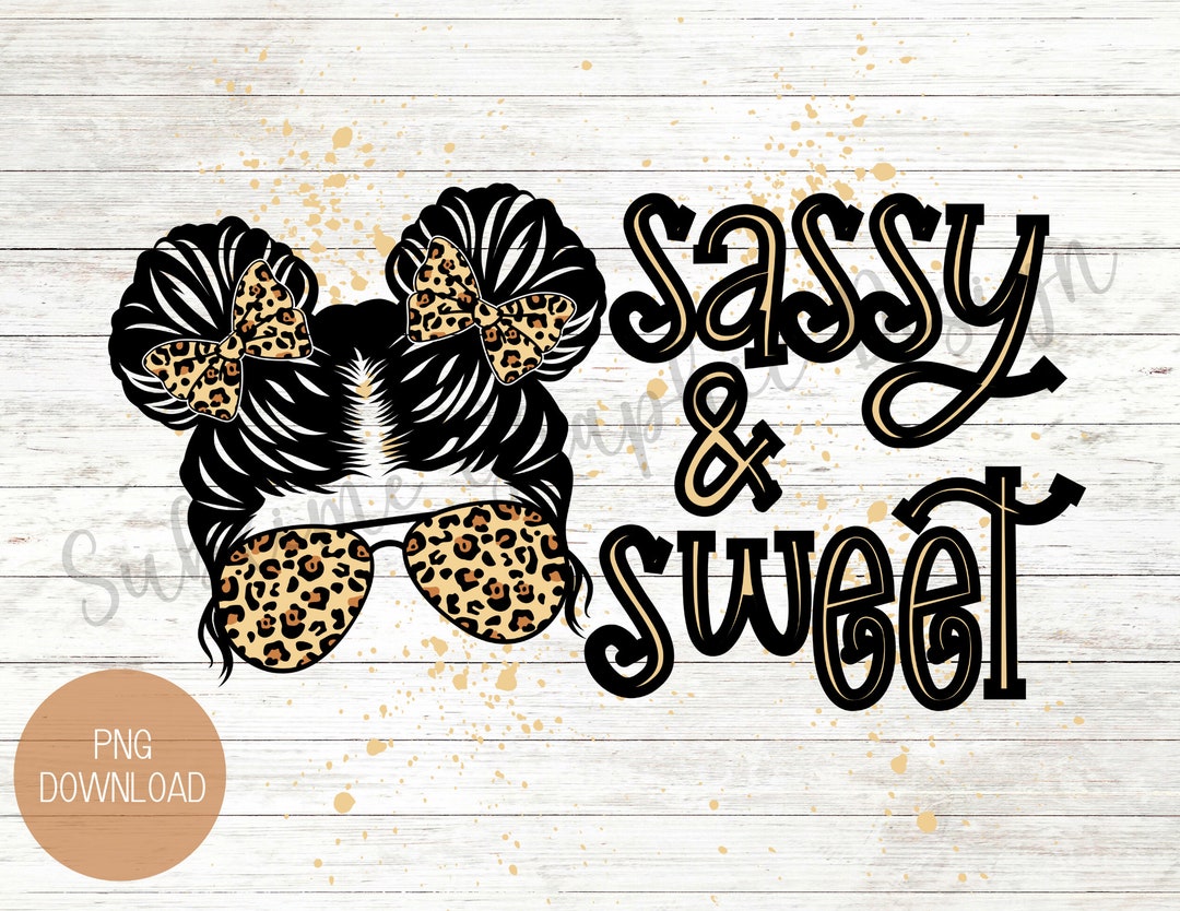 Sassy and Sweet Sublimation PNG | Little Girl Sassy Sublimation Design ...