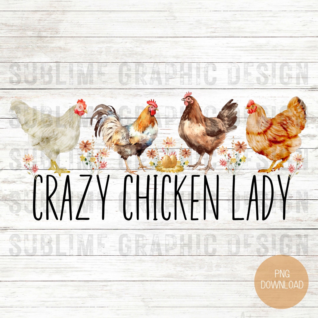 Crazy Chicken Lady Sublimation Design | Chicken Lady PNG | Farm Chicken ...