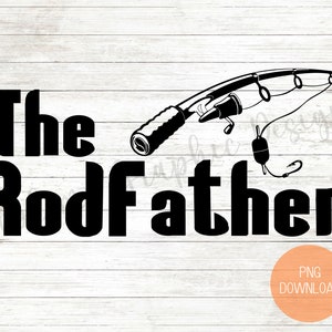 The Rod Father Sublimation PNG | Fishing Dad Sublimation | Fathers Day ...