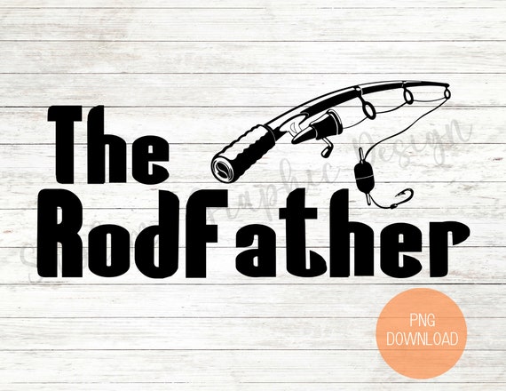 The Rod Father Sublimation PNG Fishing Dad Sublimation | Etsy