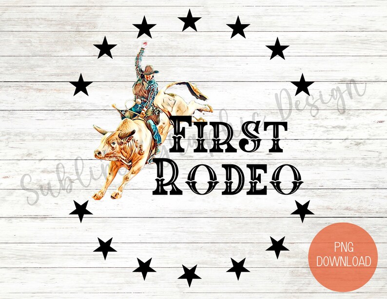 First Rodeo Birthday PNG Sublimation Design | First Rodeo First ...