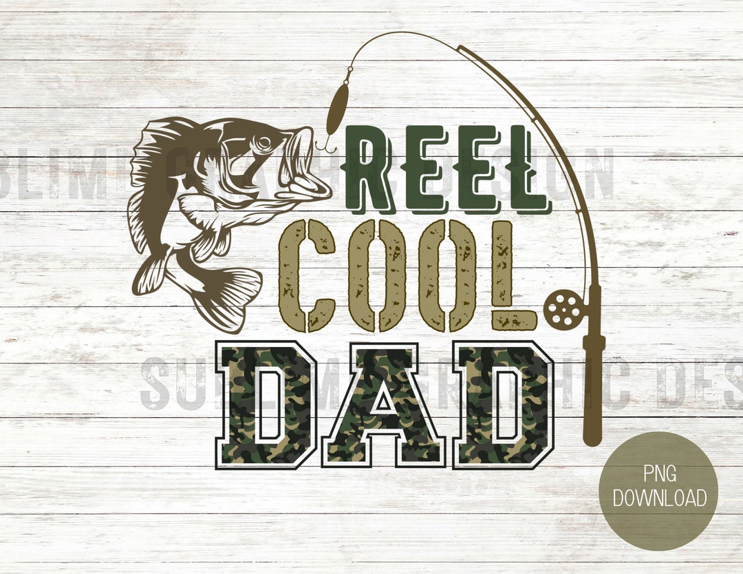 Reel Cool Dad PNG Sublimation | Reel Cool Dad PNG | Camouflage Dad PNG ...
