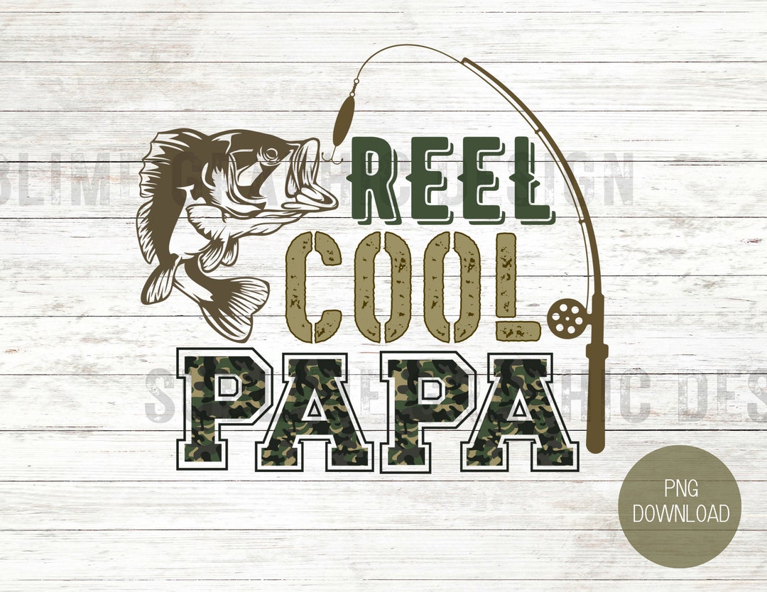 Reel Cool Papa PNG Sublimation | Reel Cool Papa PNG | Camouflage Papa ...