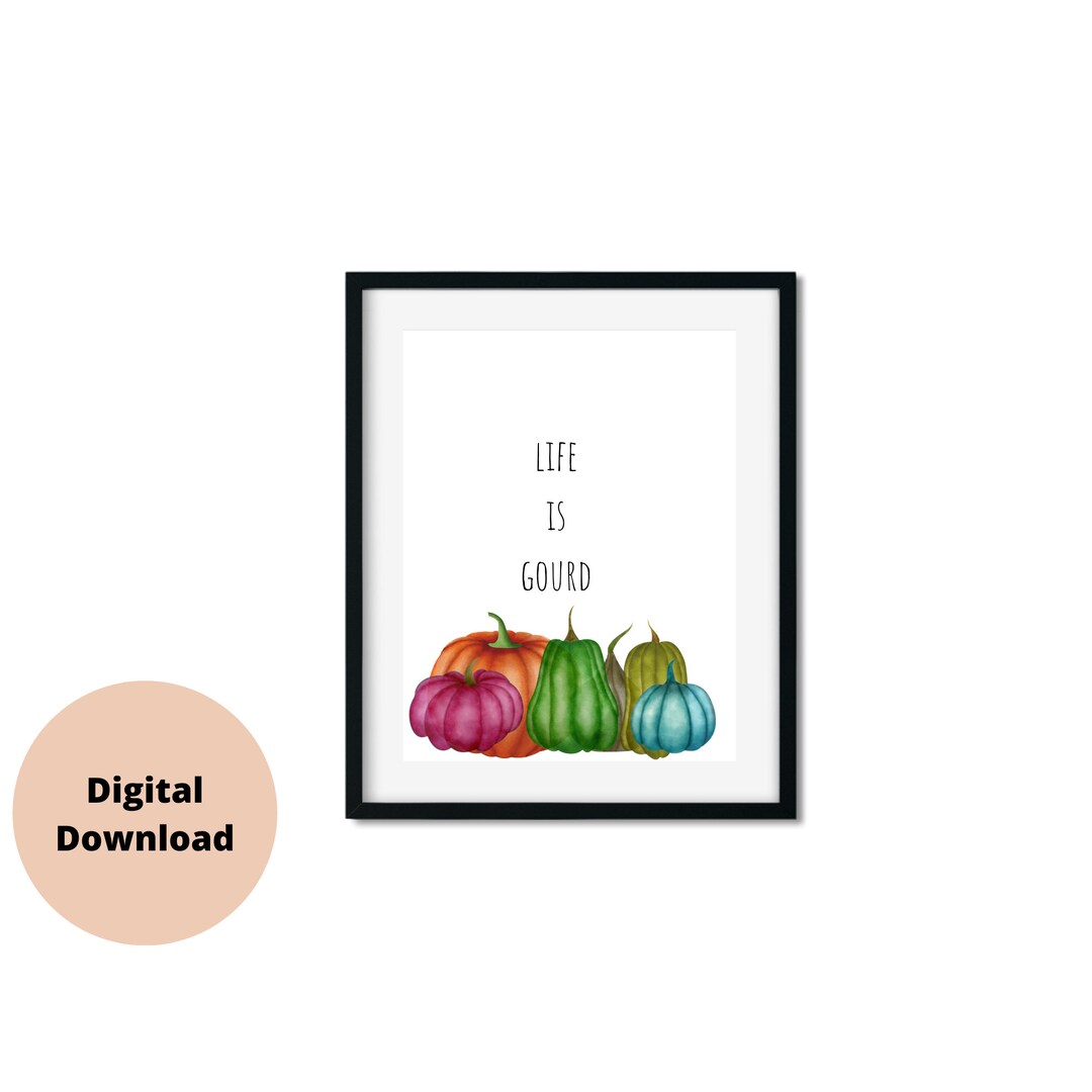 Life is Gourd Print. Fall Gourd Wall Art. Fall Home Decor. Gourd ...