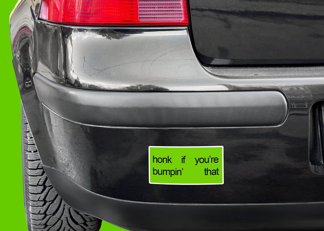 Honk If You're Bumpin' That BUMPER STICKER - Etsy