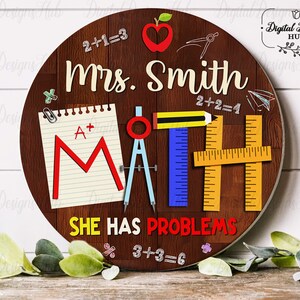 Math Teacher Doorsign She Has Problem Teacher Door Hanger Back to ...