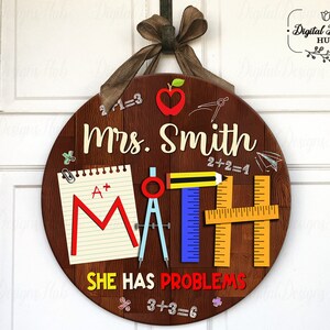 Math Teacher Doorsign She Has Problem Teacher Door Hanger Back to ...