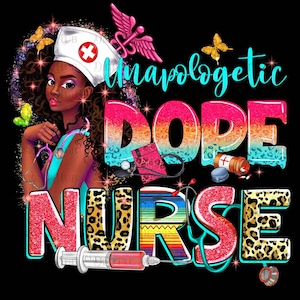 Unapologetic Dope Nurse Sublimation Png, Nurse Life PNG Digital ...