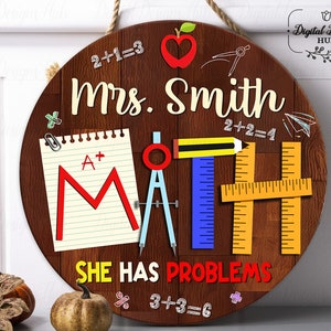 Math Teacher Doorsign She Has Problem Teacher Door Hanger Back to ...