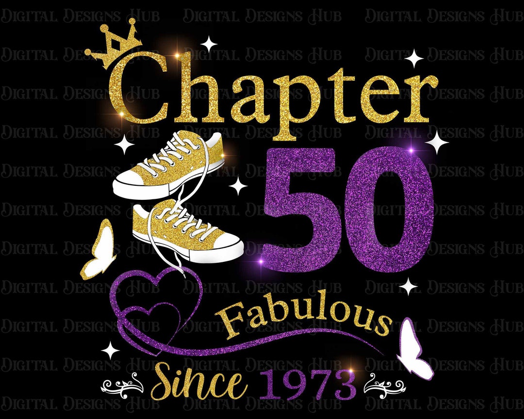 Chapter 50 Fabulous Since 1973 Png, Cricut Chapter 50 Png Instant Download, 50th Birthday Png ...