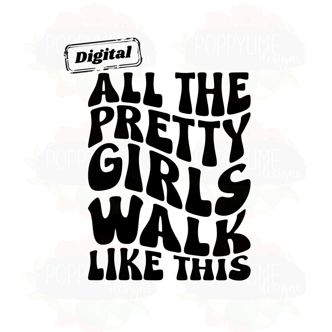 All the Pretty Girls Walk Like This Digital Download Pretty - Etsy All the Pretty Girls Walk Like This Digital Download Pretty - Etsy