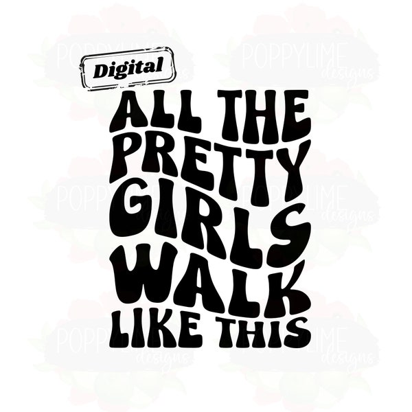 All The Pretty Girls Walk Like This Sublimation Transfer Etsy