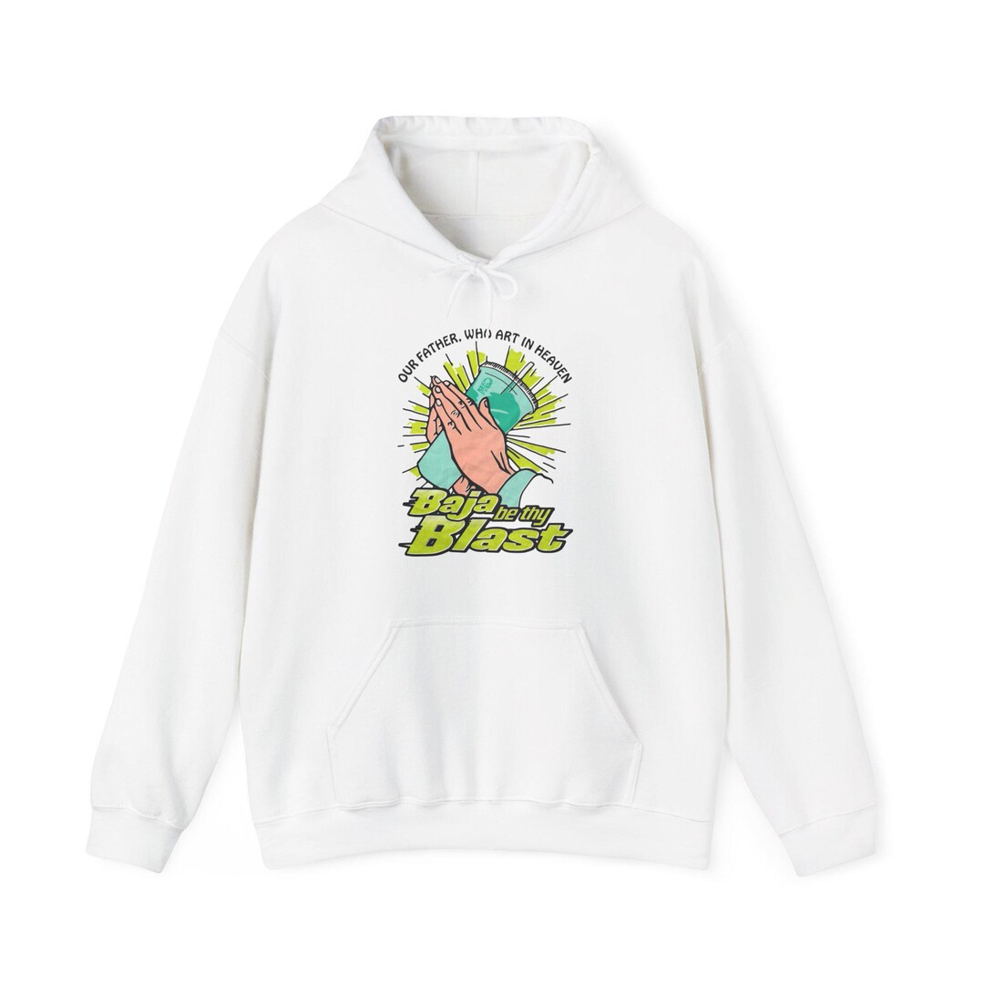 Our Father, Who Art in Heaven Baja Be Thy Blast. Hoodie - Etsy
