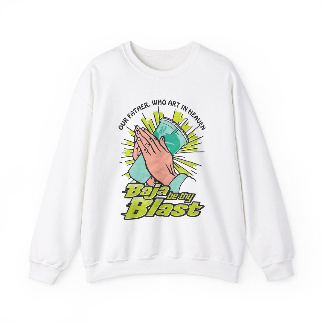 Our Father, Who Art in Heaven Baja Be Thy Blast. Sweatshirt - Etsy