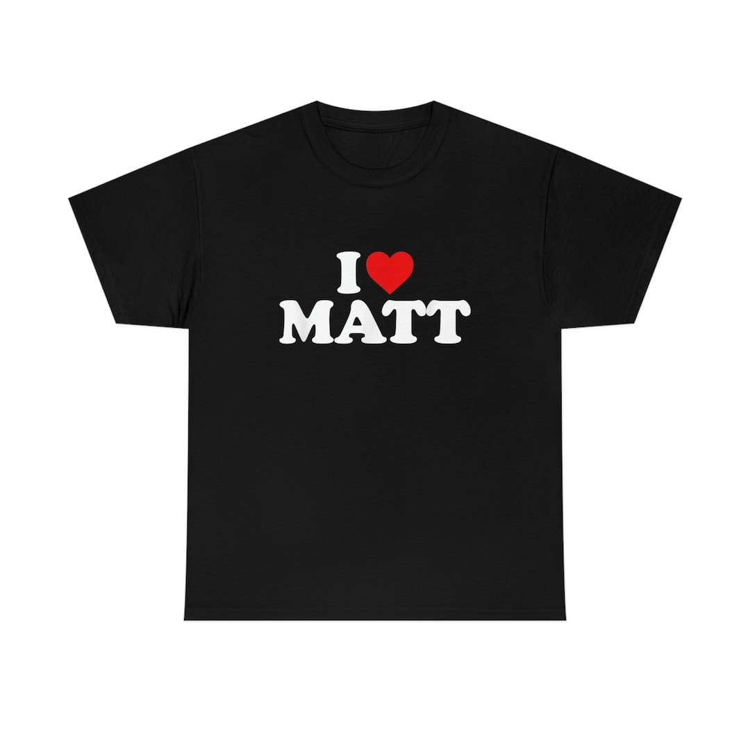 I Love Matt Shirt - Etsy