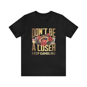 Dont Be a Loser Keep Gambling - Etsy