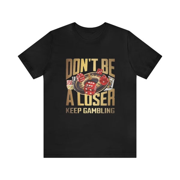 Dont Be a Loser Keep Gambling - Etsy