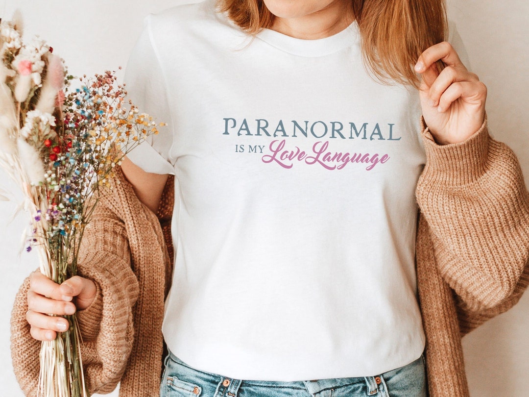 Paranormal T-shirt, Love Language T-shirt, Gifts for Paranormal Lovers ...