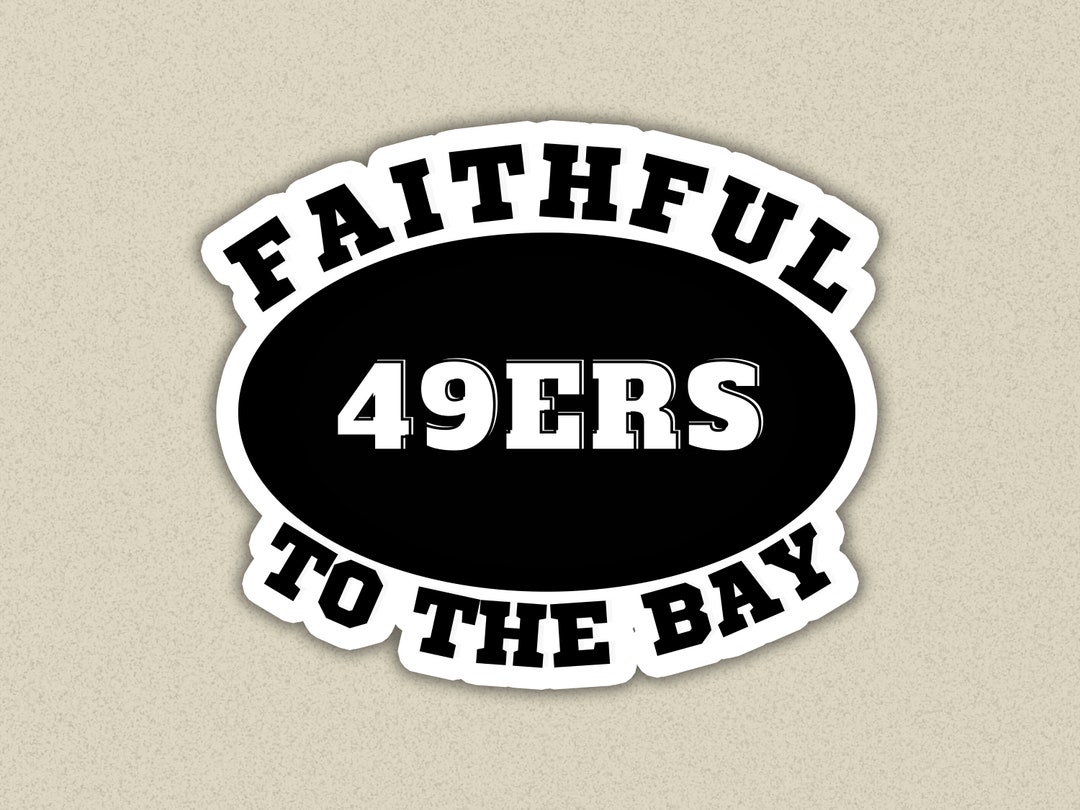 NFL San Francisco Stickers, 49ers Sticker, Faithful to the Bay Stickers ...