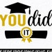 You Did It Svg, Graduation Svg, Congrats Grad Svg, Graduate Svg, Dxf ...