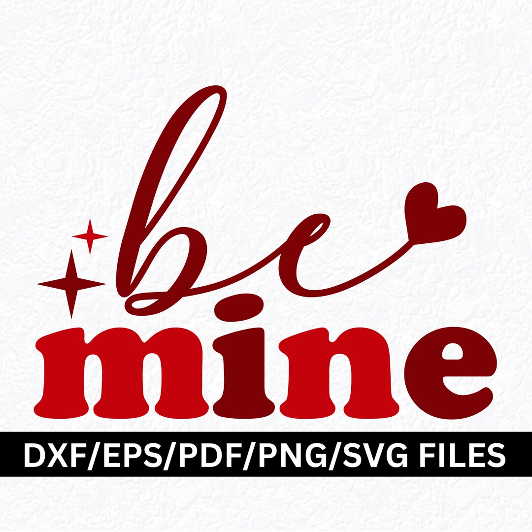 Be Mine SVG PNG Be Mine Heart SVG, Valentines Day Svg, Be Mine ...