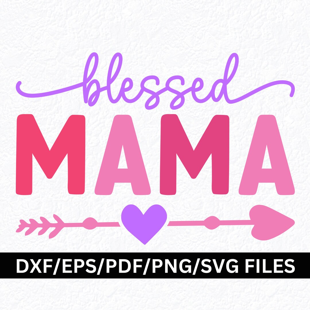 Blessed Mama Design for Shirts Sweatshirts T-shirt Cup Mug Tumbler SVG ...