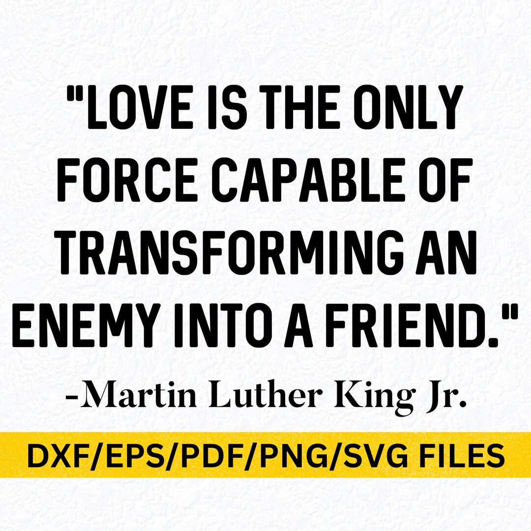 Dr. King Quote Svg Png Love Transforms an Enemy Into A Friend Svg MLK ...