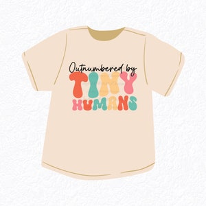 Outnumbered by Tiny Humans Parent Quote Mama Toddler Mom Dad Life Mom ...