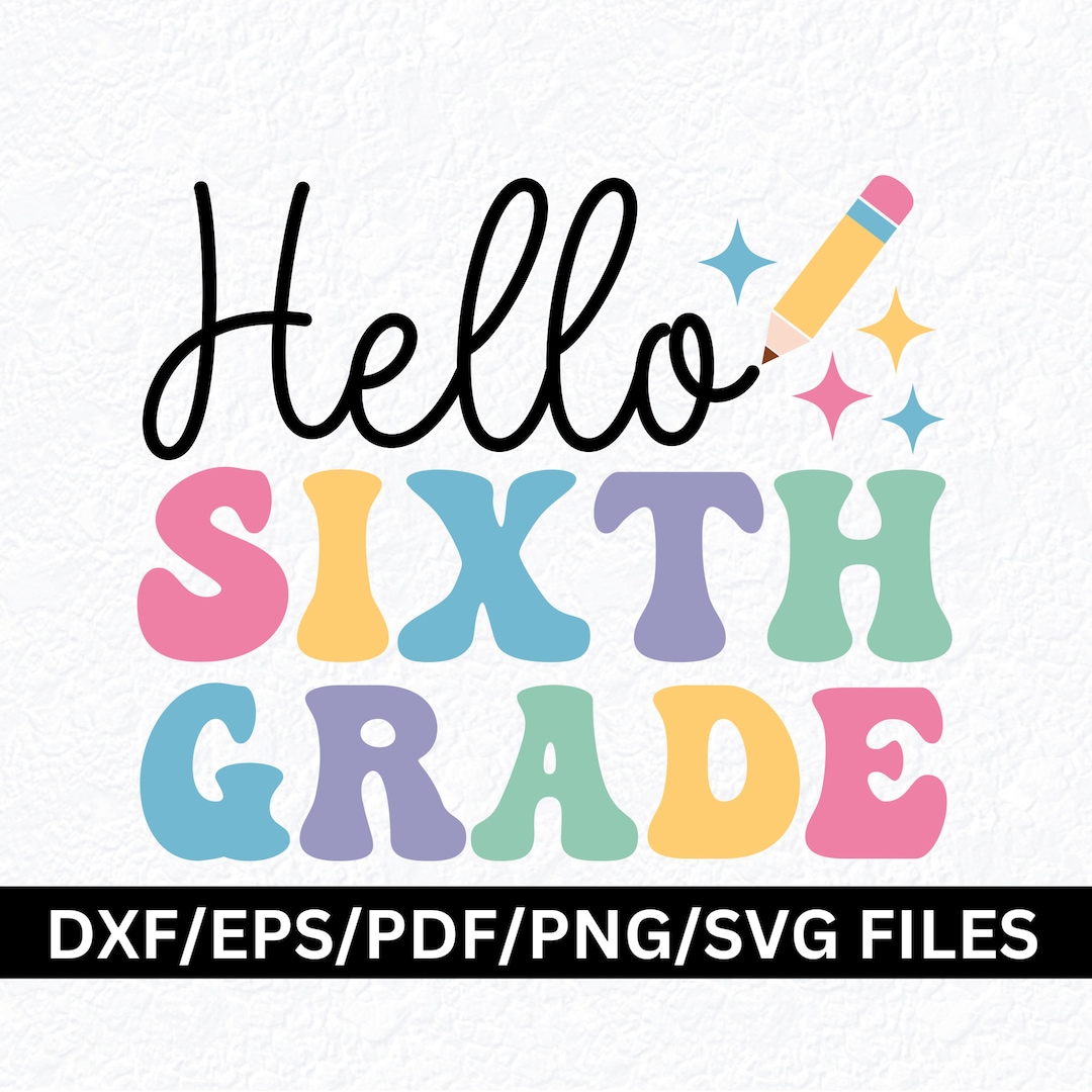 Hello Sixth Grade SVG PNG Grade Shirt Svg Classroom Decor Svg 6th Grade ...