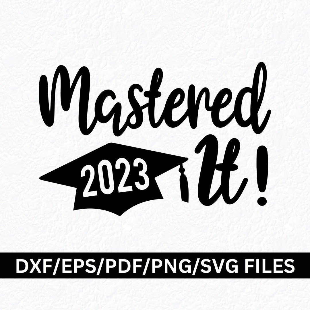 Masters Graduate, Mastered It SVG PNG, 2023 Master It PNG, Masters ...