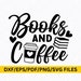 Books and Coffee SVG PNG: Reader Cut File (digital Download) - Etsy