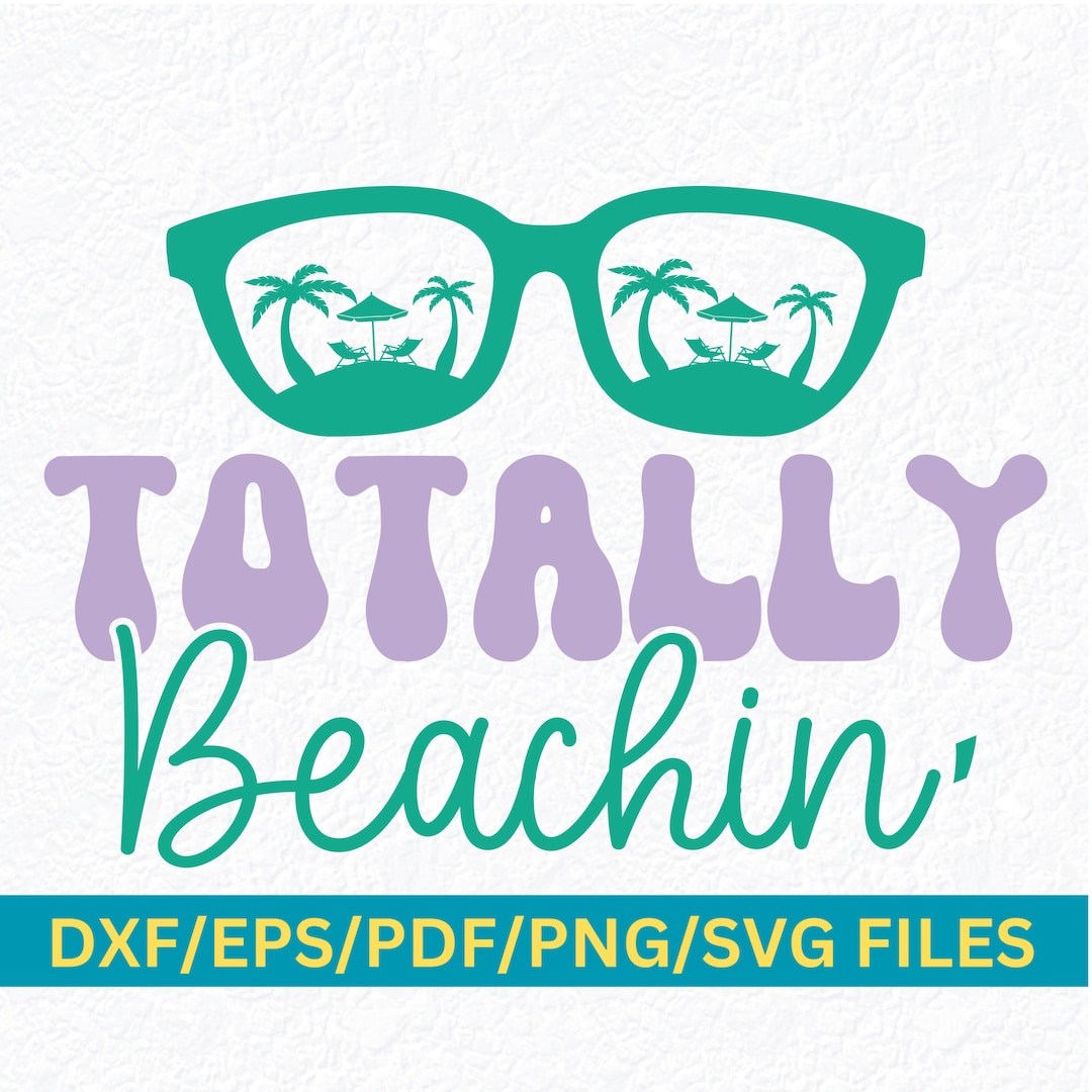 Totally Beachin' SVG, Beachin' SVG PNG, Beaching Beach Bum Summer ...