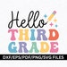 Hello Third Grade SVG PNG Grade Shirt Svg Classroom Decor Svg First Day ...