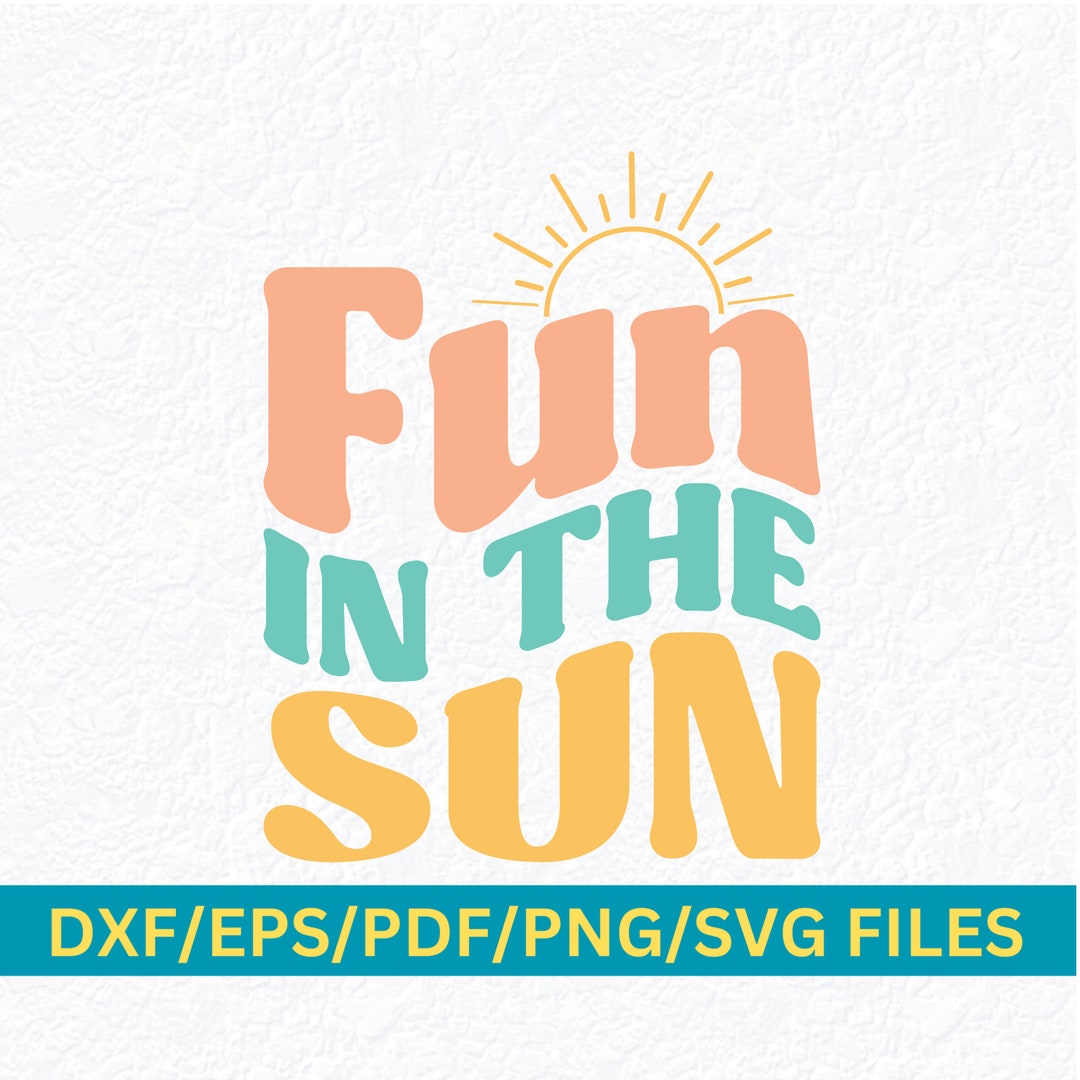 Fun in the Sun SVG, Summer Sun SVG, Sunny Days SVG Png, Surf Svg, Beach ...
