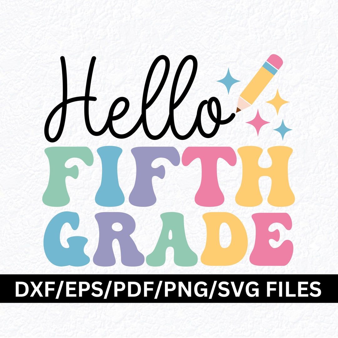 Hello Fifth Grade SVG PNG Grade Shirt Svg Classroom Decor Svg 5th Grade ...
