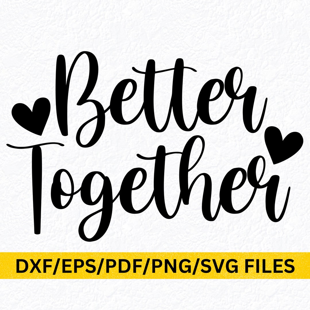 Better Together SVG Besties Husband Wife Fiancé Engagement Wedding Svg ...