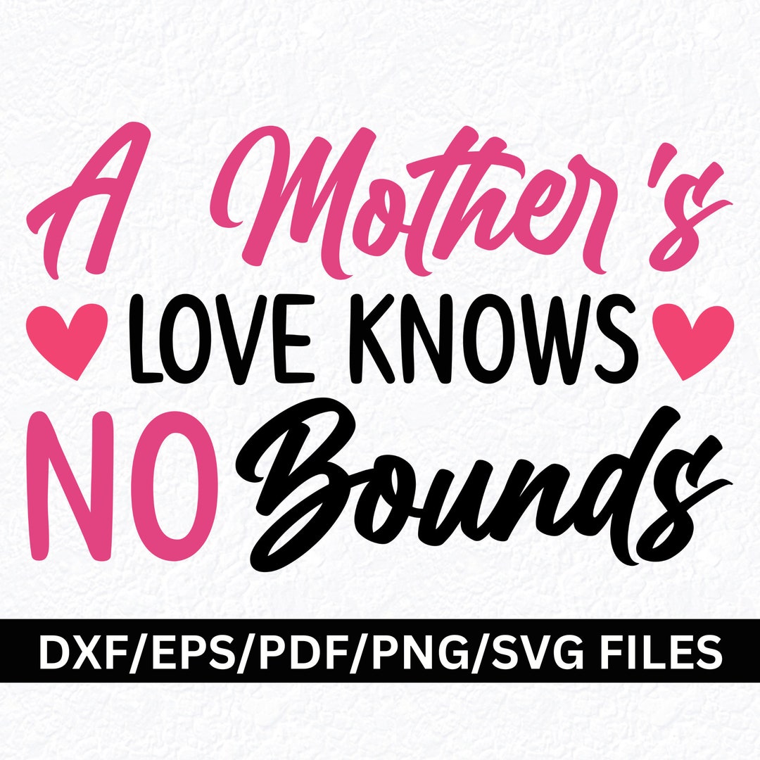 A Mother's Love Knows No Bounds Mother Quote Saying Mother Shirt ...